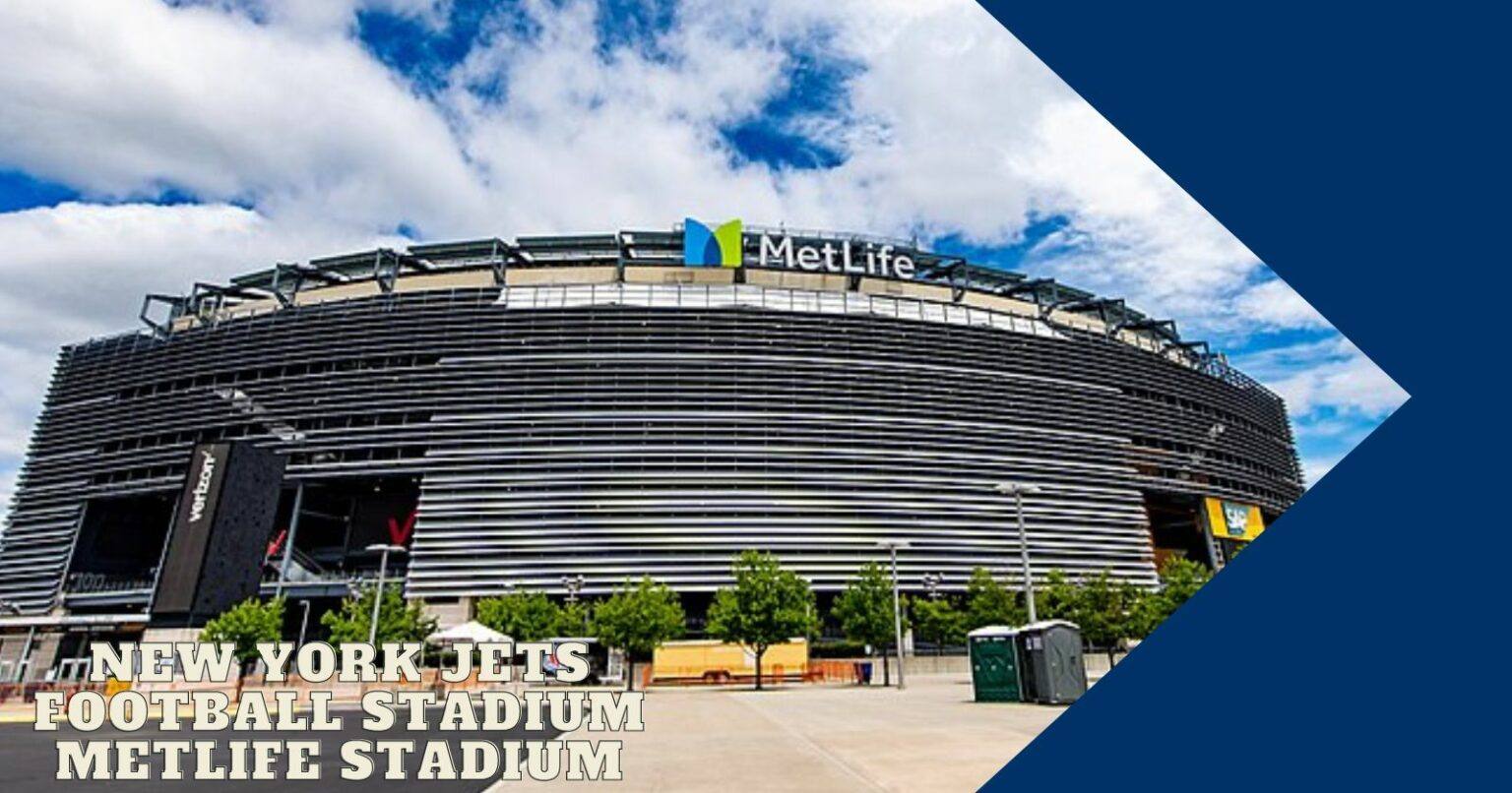 New York Jets Football Stadium - MetLife Stadium